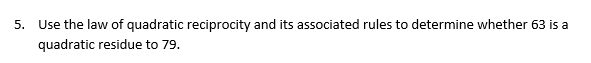 Solved 5. Use the law of quadratic reciprocity and its | Chegg.com