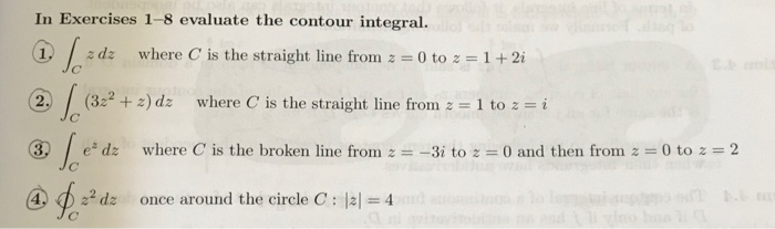 Solved In Exercises 1-8 evaluate the contour integral. 1. | Chegg.com