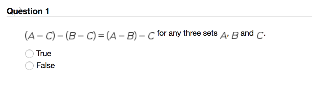 Solved Question 1 (A-C)-(B-C)=(A-B-C for any three sets AB | Chegg.com