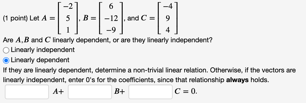 Solved -2 -4 (1 point) Let A = 5 B —12 and C= 9 -9 Are A,B | Chegg.com
