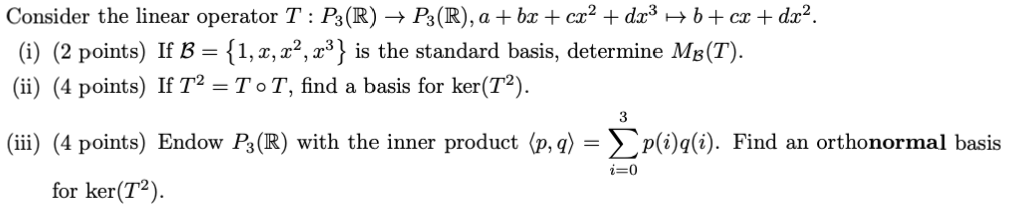 Solved Consider the linear operator T : P3(R) → P3(R), a + | Chegg.com