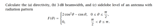 Solved Calculate the (a) directivity, (b) 3 dB beamwidth, | Chegg.com