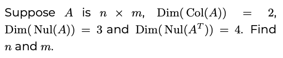 Solved = 2, Suppose A is n x m, Dim( Col(A)) Dim( Nul(A)) = | Chegg.com