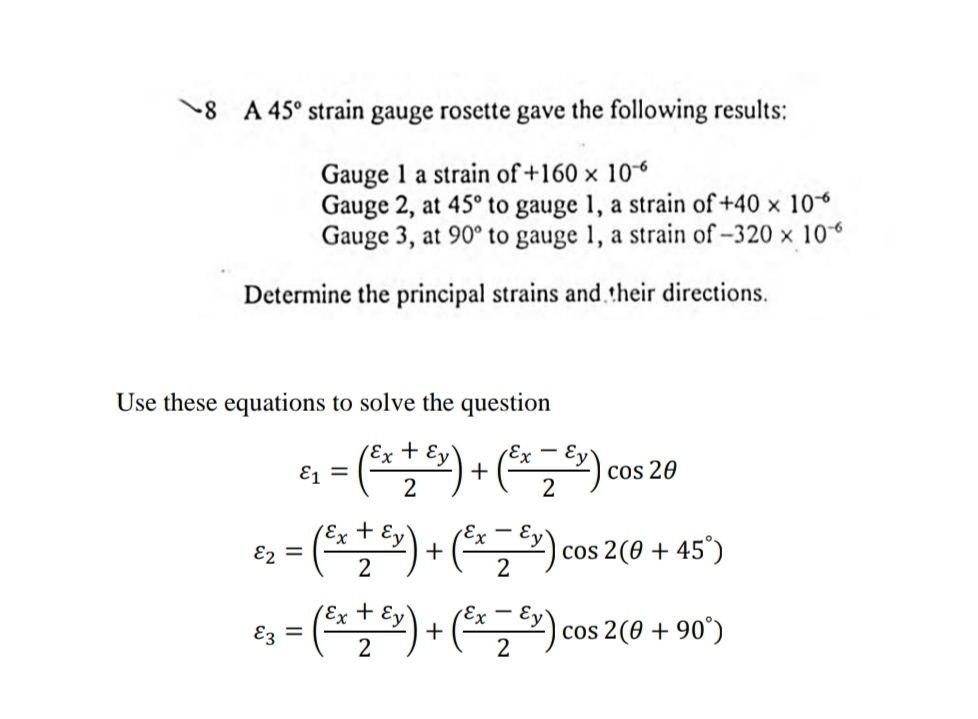 Solved 8 A 45° strain gauge rosette gave the following | Chegg.com