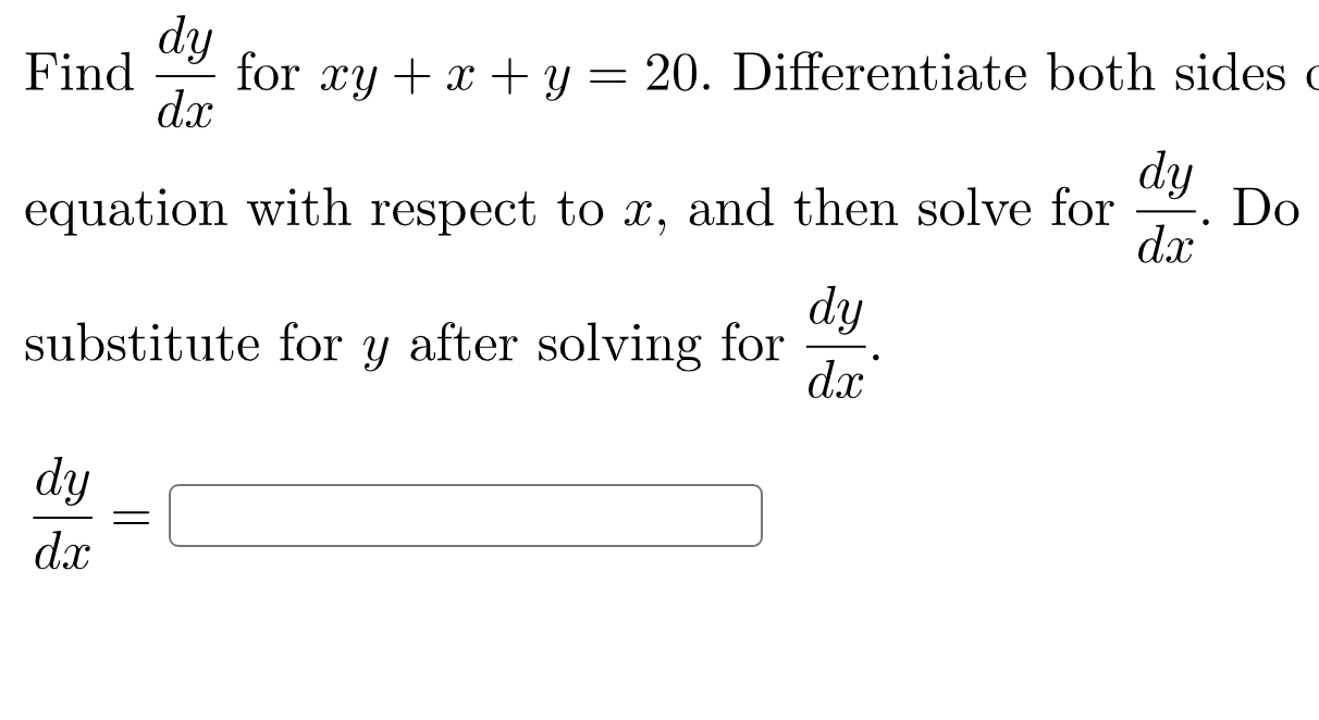 Solved dy Find for xy + x + y = 20. Differentiate both sides | Chegg.com