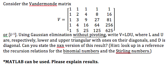 Consider the Vandermonde matrix 1 2 4 816 v=13927 81 | Chegg.com