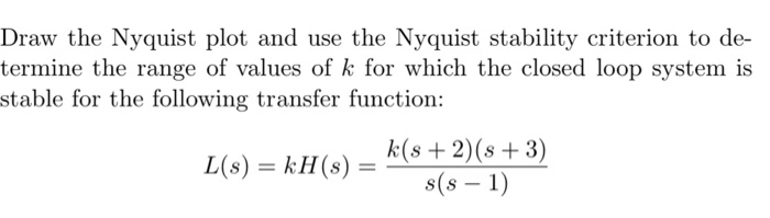 Solved Draw the Nyquist plot and use the Nyquist stability | Chegg.com