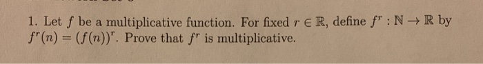 Solved 1. Let f be a multiplicative function. For fixed r e | Chegg.com