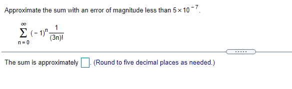 Solved Approximate the sum with an error of magnitude less | Chegg.com