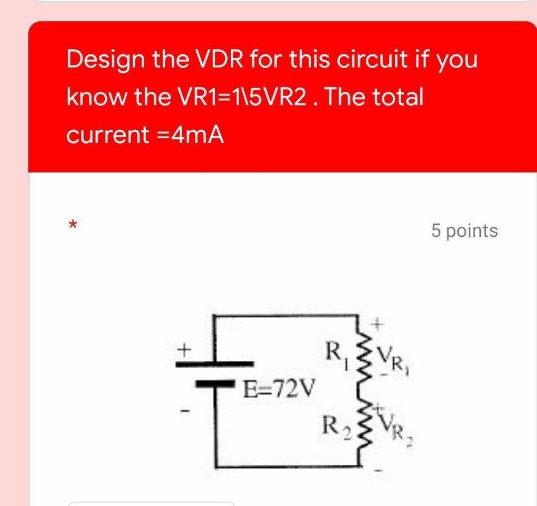Solved Design the VDR for this circuit if you know the | Chegg.com
