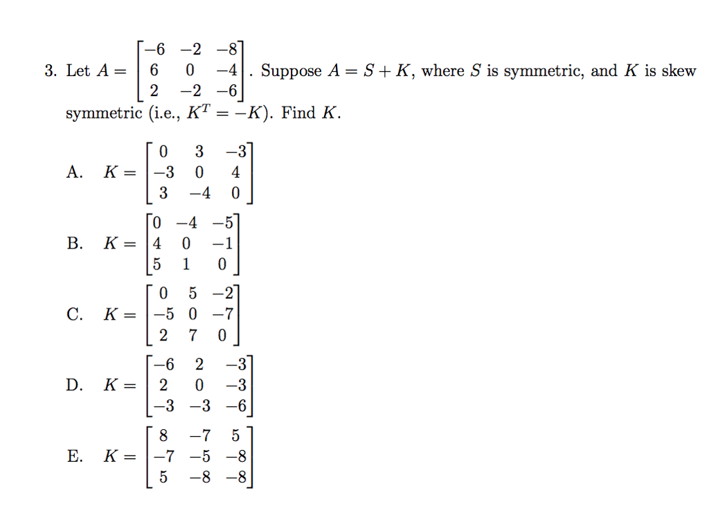 Solved 3. Let A -6 0 -4. Suppose A- S+ K, where S is | Chegg.com