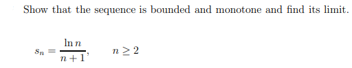 Solved Show that the sequence is bounded and monotone and | Chegg.com