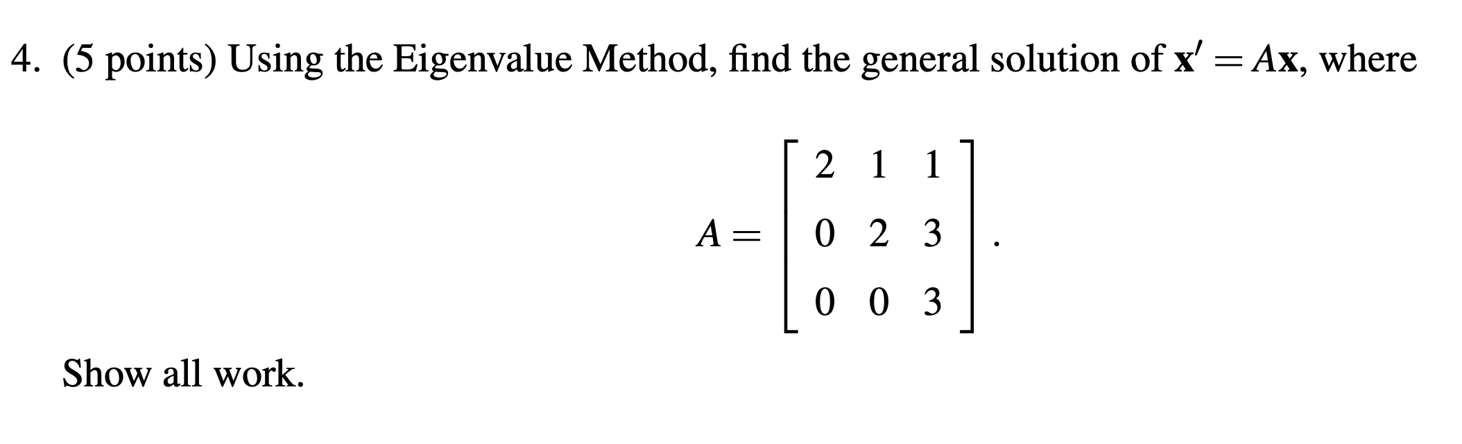 Solved 4. (5 points) Using the Eigenvalue Method, find the | Chegg.com Solved 4. (5 points) Using the Eigenvalue Method, find the | Chegg.com