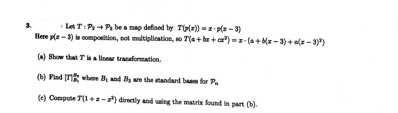 Solved 3. Let T:P2→P3 be a map defined by T(p(x))=x⋅p(x−3) | Chegg.com