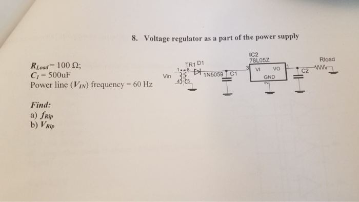 Solved 8. Voltage regulator as a part of the power supply | Chegg.com