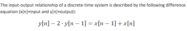 Solved The input-output relationship of a discrete-time | Chegg.com