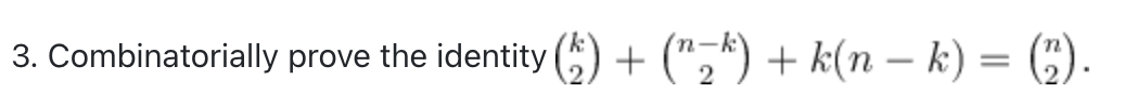 Solved 3. Combinatorially prove the identity (%) + (5.7") + | Chegg.com