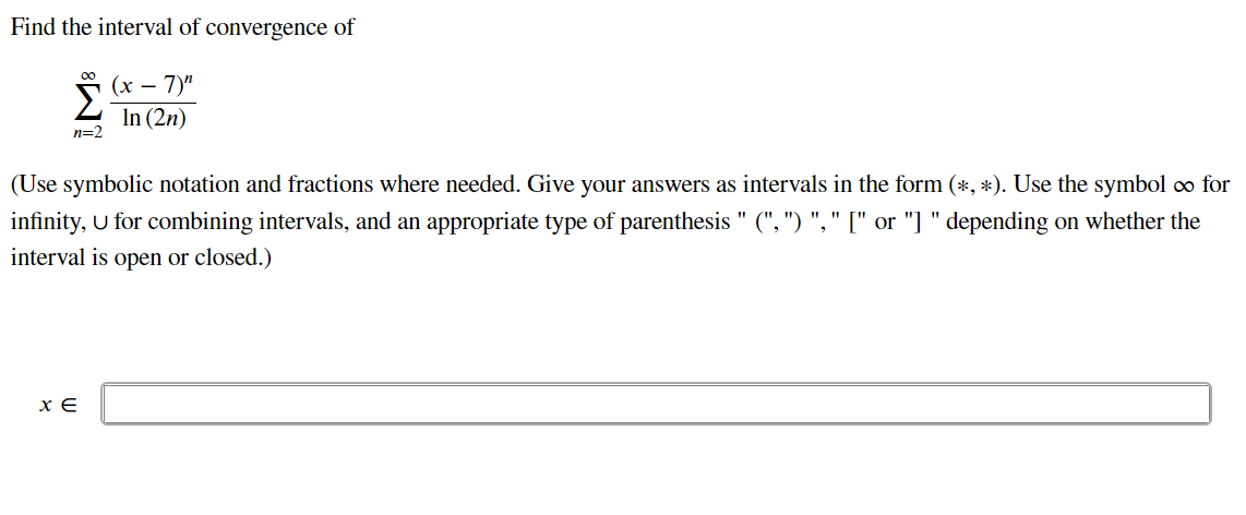 Solved Find the interval of convergence of ∑n=2∞ln(2n)(x−7)n | Chegg.com