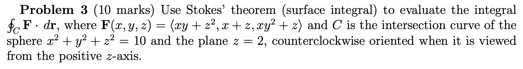 Solved = > 2 Problem 3 (10 marks) Use Stokes' theorem | Chegg.com