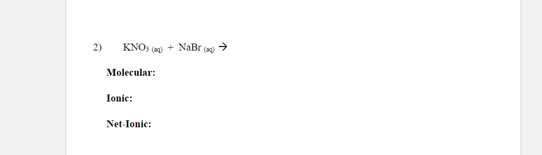 Solved 2) KNO3 (aq) + NaBr (aq) Molecular: Ionic: Net-Ionic: | Chegg.com
