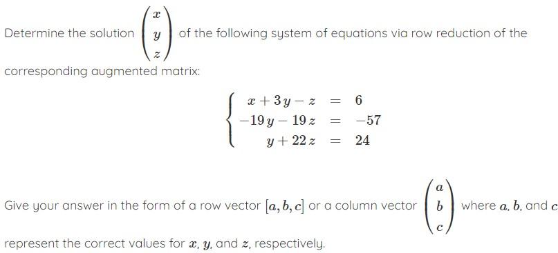 Solved Determine the solution ⎝⎛xyz⎠⎞ of the following | Chegg.com