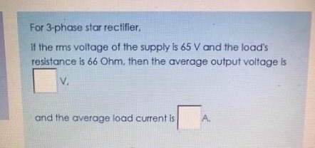 Solved For 3-phase star rectifier. if the rms voltage of the | Chegg.com