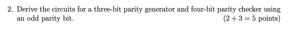 Solved Derive the circuits for a three-bit parity generator | Chegg.com