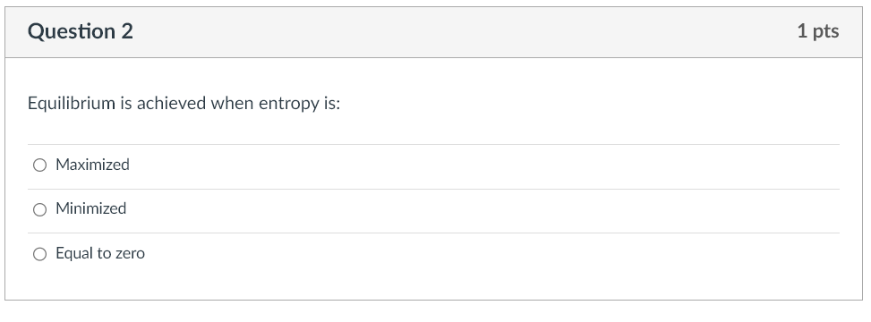 Solved Question 2Equilibrium is achieved when entropy | Chegg.com