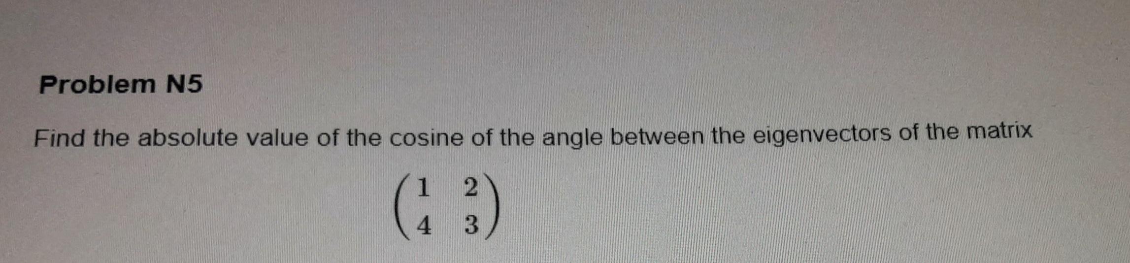 Solved Problem N5 Find the absolute value of the cosine of | Chegg.com