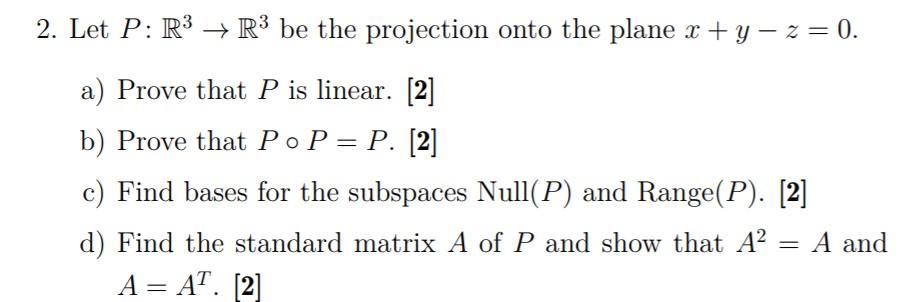 Solved 2. Let P: R3 R3 be the projection onto the plane x + | Chegg.com