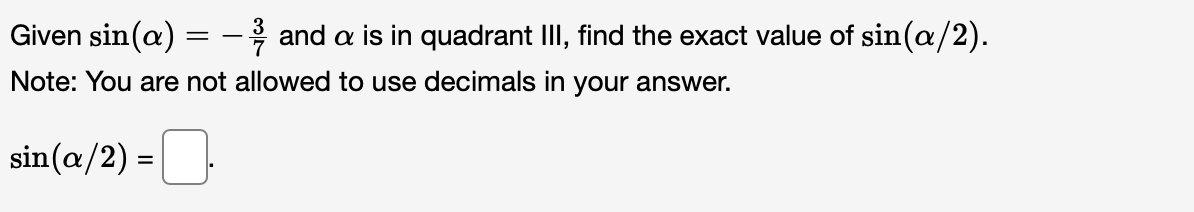 Solved Given sin(α)=−73 and α is in quadrant III, find the | Chegg.com