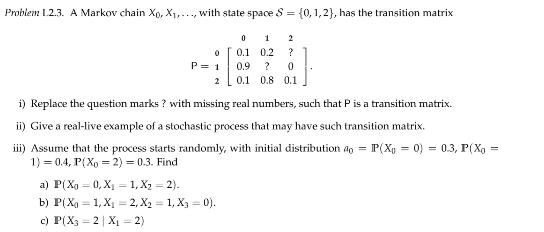 Solved Problem L2.3. ﻿A Markov chain x0,x1,dots, with state | Chegg.com