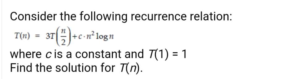 Solved n = 3T Consider the following recurrence relation: | Chegg.com