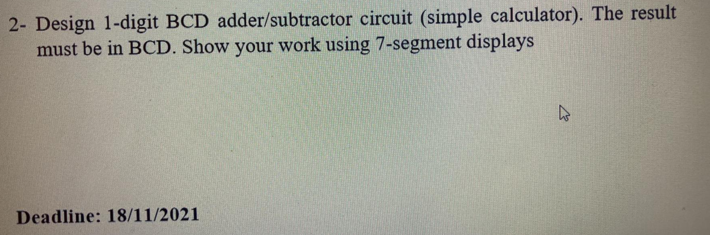 Solved 2- Design 1-digit BCD adder/subtractor circuit | Chegg.com