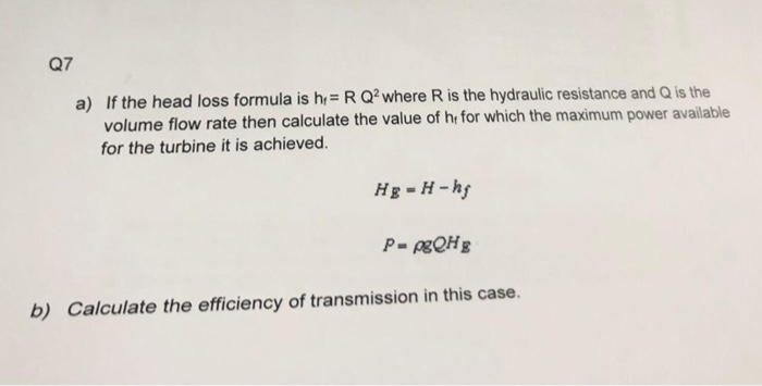 Solved Q7 a) If the head loss formula is h R Q2where R is | Chegg.com