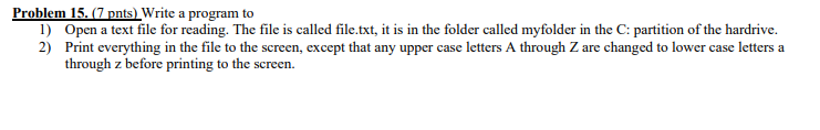 Solved Problem 15. (7 pnts) Write a program to 1) Open a | Chegg.com