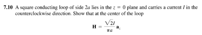 Solved 7.10 A square conducting loop of side 2a lies in the | Chegg.com
