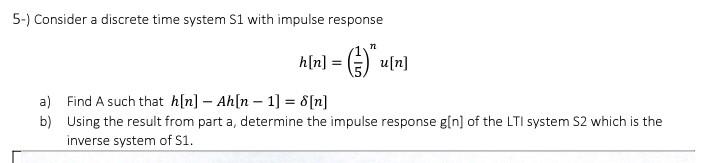 Solved 5- Consider a discrete time system S1 with impulse | Chegg.com