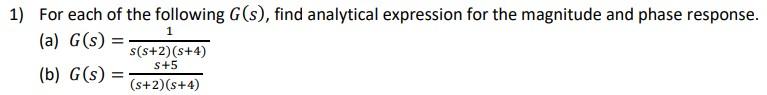 Solved 1) For each of the following G(s), find analytical | Chegg.com