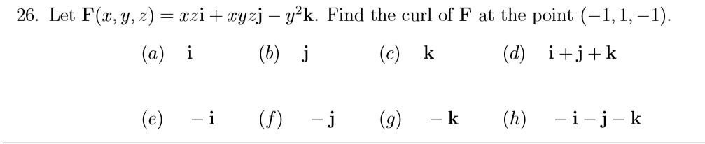Solved 26. Let F(x, y, z) = xzi + xyzj – yék. Find the curl | Chegg.com