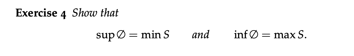 Solved Exercise 4 Show that supØ min S and inf Ø= max S. | Chegg.com