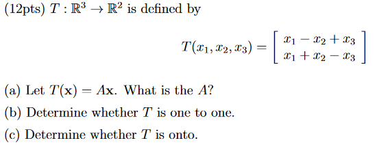 Solved (12pts) T:R3 → R2 is defined by T(21,12,13) = 21 - 22 | Chegg.com