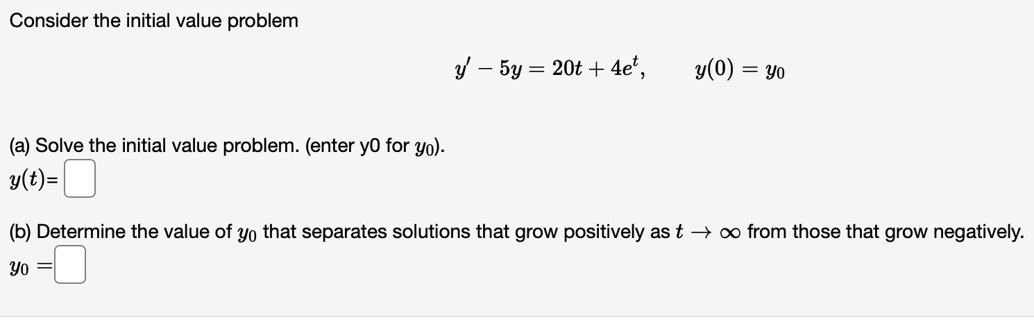 Solved Consider the initial value problem y' – 5y = 20t + | Chegg.com
