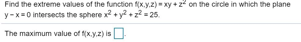 Solved Find the extreme values of the function f(x,y,z) = xy | Chegg.com
