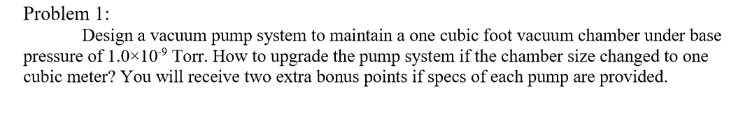 Problem 1: Design a vacuum pump system to maintain a | Chegg.com