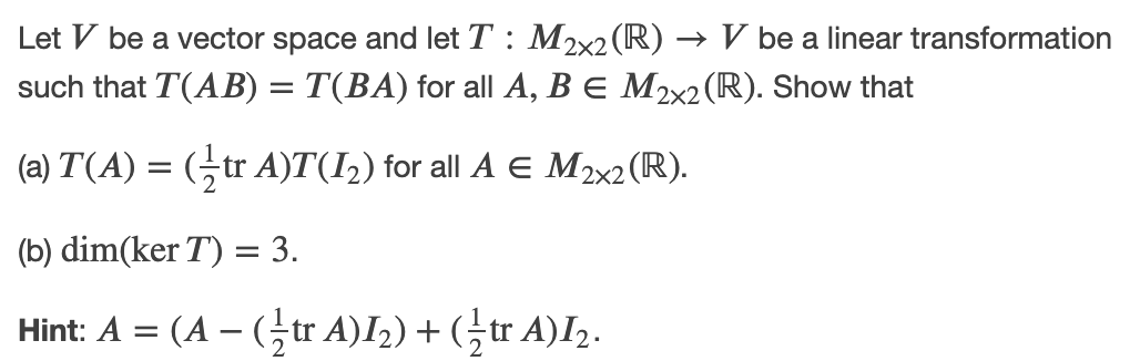 Solved Let V be a vector space and let T : M2x2 (R) → V be a | Chegg.com