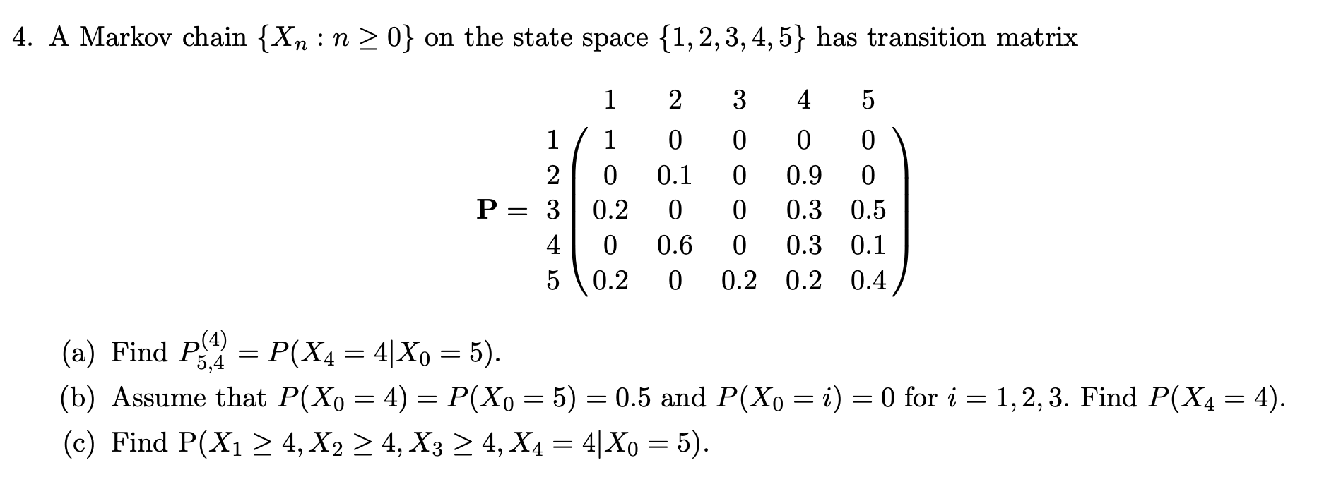 Solved A Markov chain {Xn:n≥0} on the state space | Chegg.com