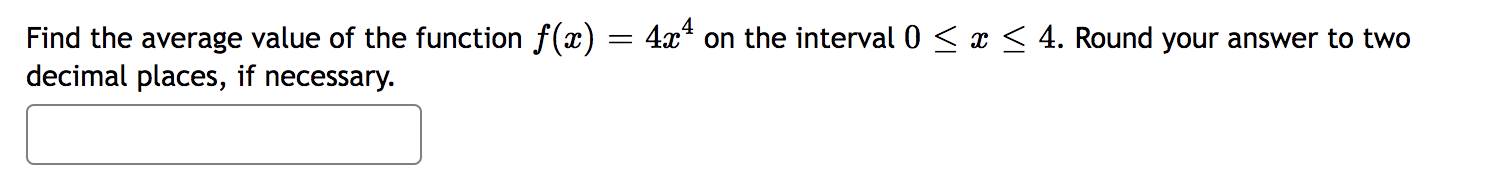 Solved = Find the average value of the function f(x) = 4x4 | Chegg.com