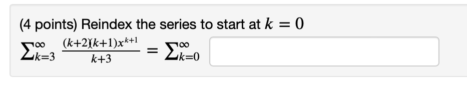 Solved (4 points) Reindex the series to start at k=0 | Chegg.com