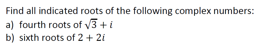 Solved Find all indicated roots of the following complex | Chegg.com